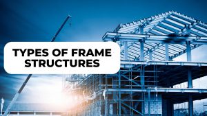 Types of Frame Structures Rigid and frame structure - Construction How