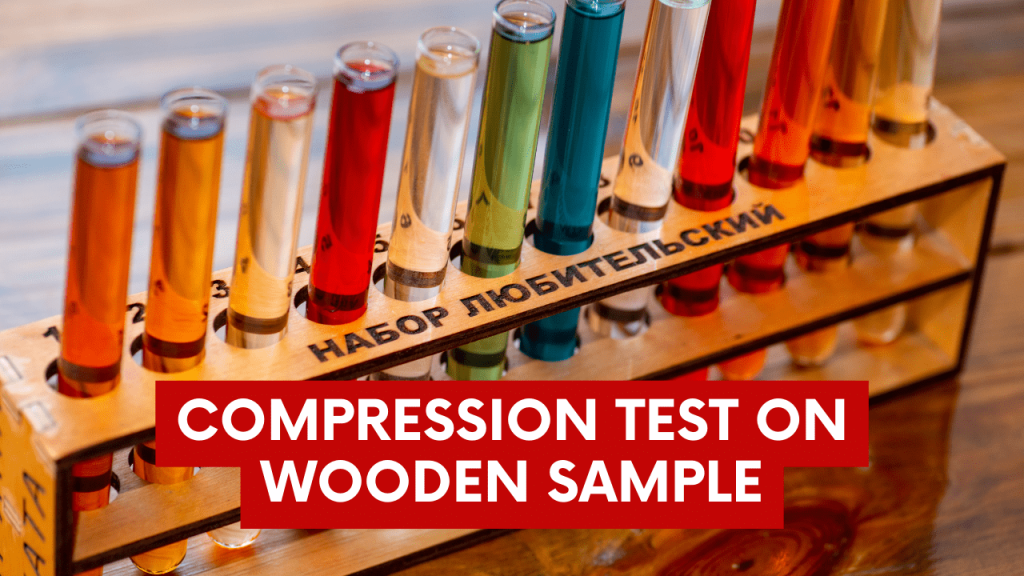 To Perform Compression Test on Wooden Sample, when load is applied ...