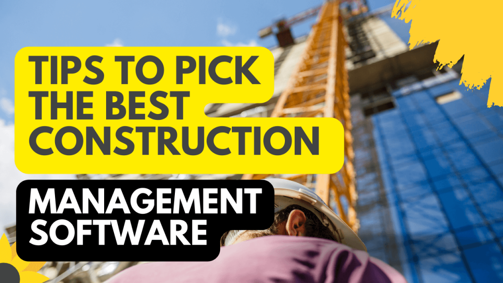 Tips to Pick the Best Construction Management Software