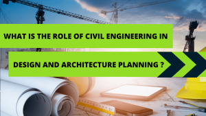 What is the role of Civil Engineering in Design and Architecture Planning?