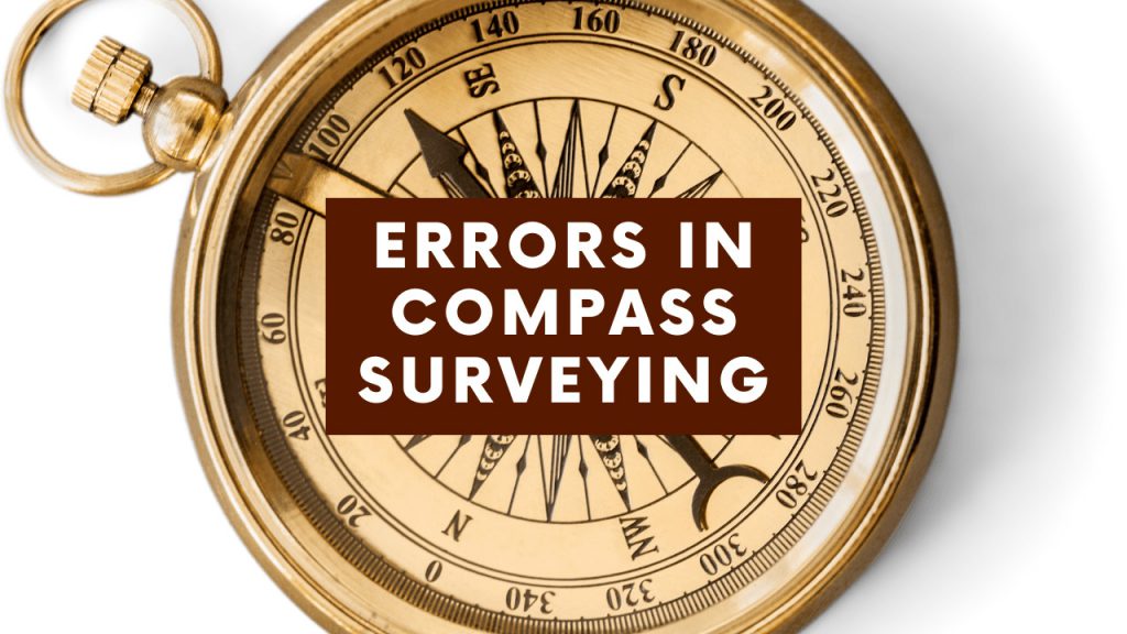 Errors in Compass Surveying - Construction How