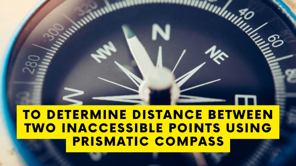 To determine distance between two inaccessible points using Prismatic ...