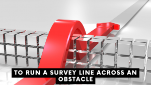 To run a survey line across an obstacle - Construction How