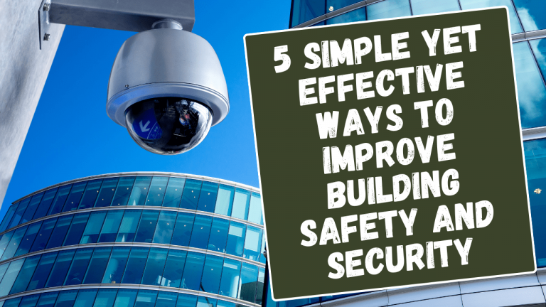 5 Simple Yet Effective Ways to Improve Building Safety and Security