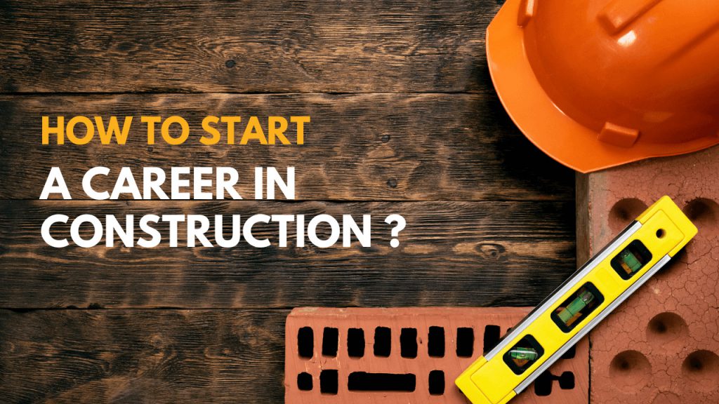 How to Start a Career in Construction