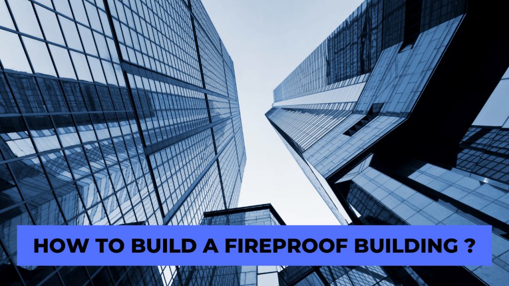 How to Build A Fireproof Building - Construction How