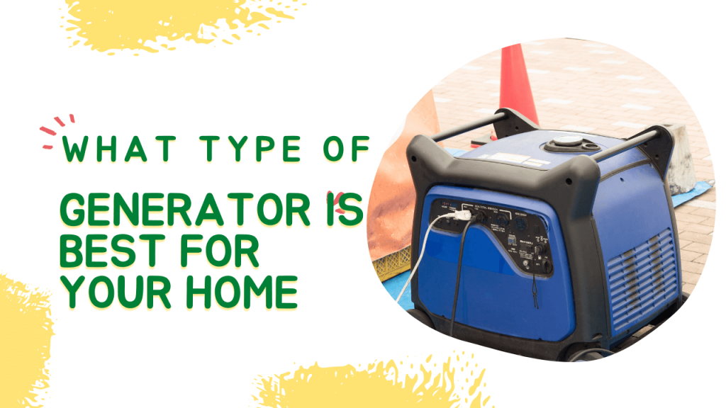 What Type of Generator is Best for Your Home?