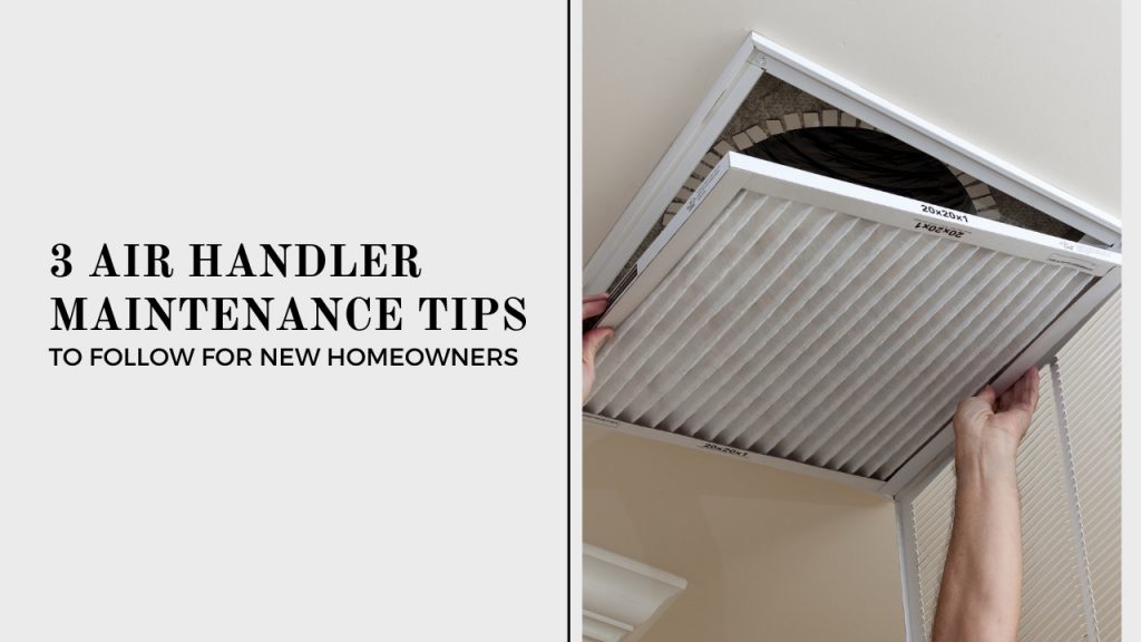 3 Air Handler Maintenance Tips to Follow for New Homeowners ...