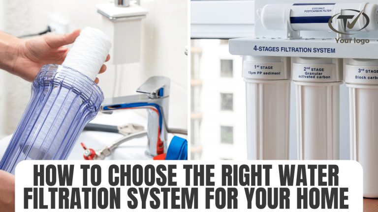How To Choose The Right Water Filtration System For Your Home ...