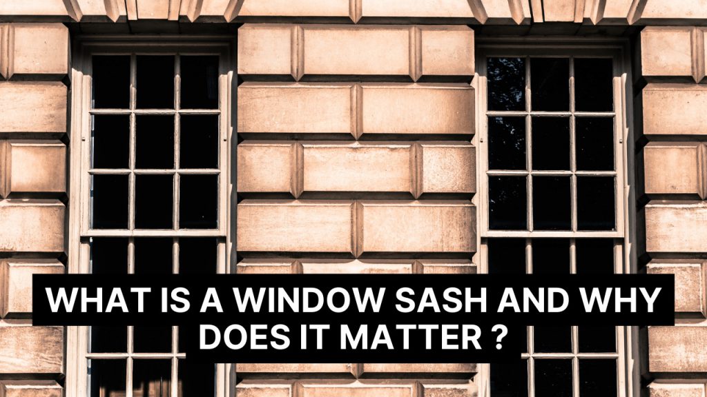 What Is a Window Sash and Why Does It Matter? - Construction How
