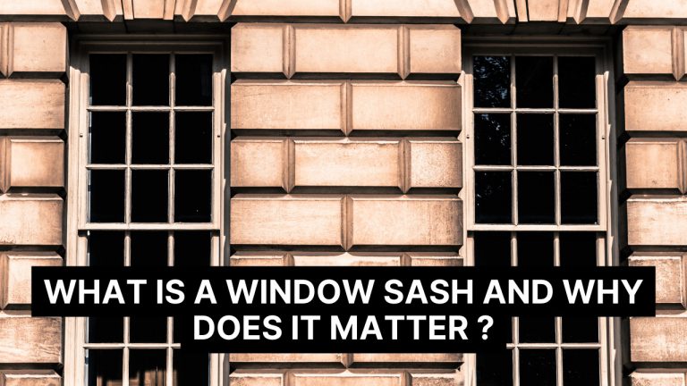 What Is a Window Sash and Why Does It Matter? - Construction How