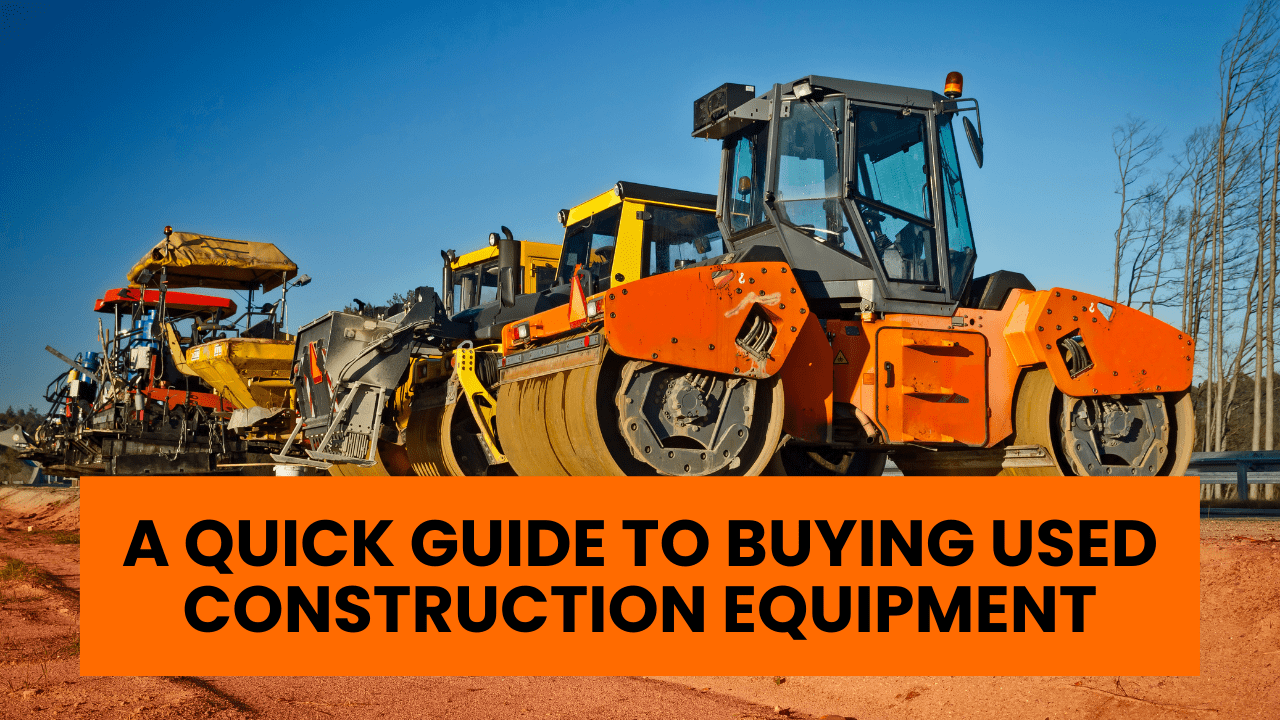 A Quick Guide To Buying Used Construction Equipment Construction How A Quick Guide To Buying Used Construction Equipment Construction How