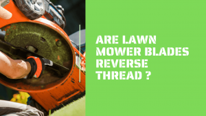 Are Lawn Mower Blades Reverse Thread? | Construction How