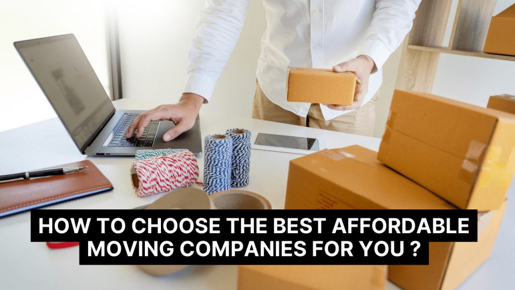 How to Choose the Best Affordable Moving Companies for You ...