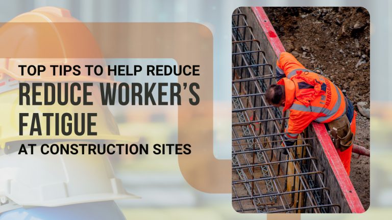 Top tips to help reduce worker's fatigue at construction sites ...