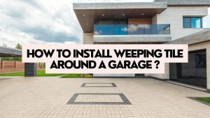 How To Install Weeping Tile Around A Garage? - Construction How