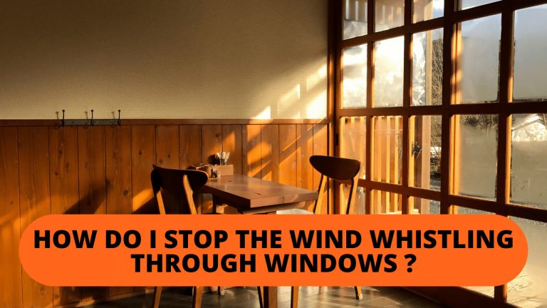 How Do I Stop The Wind Whistling Through Windows? - Construction How