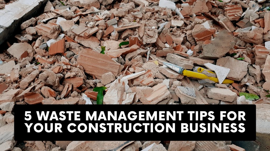 5 Waste Management Tips For Your Construction Business - Construction How