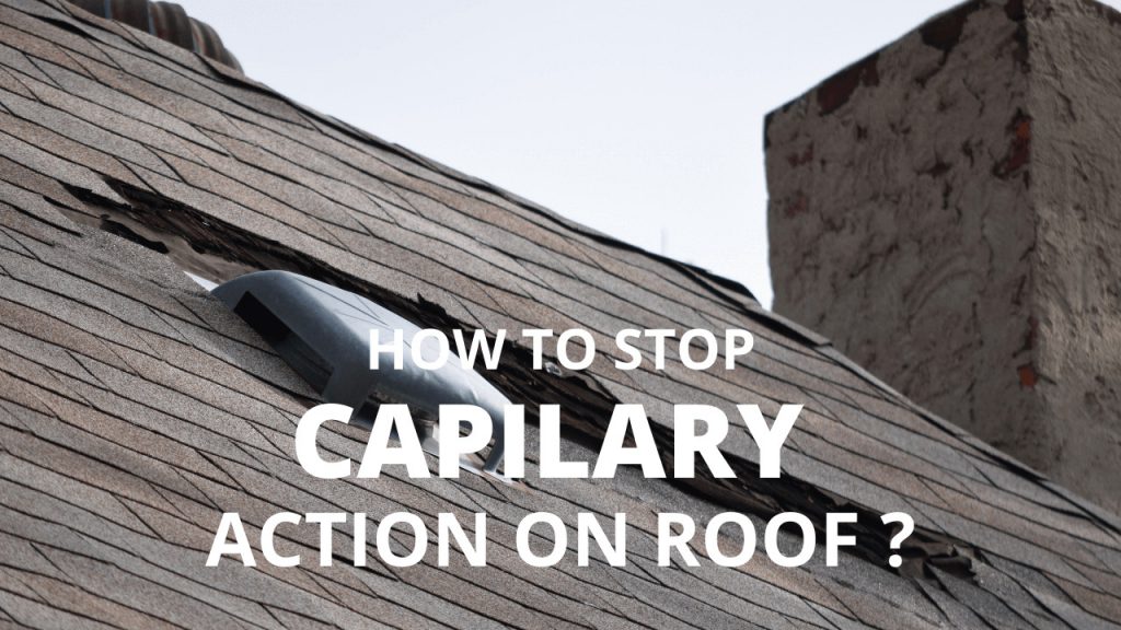 How To Stop Capillary Action On Roof - Construction How