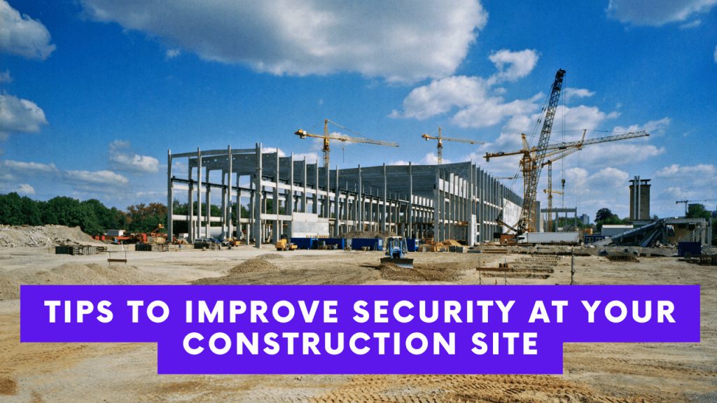 Tips To Improve Security at Your Construction Site - Construction How