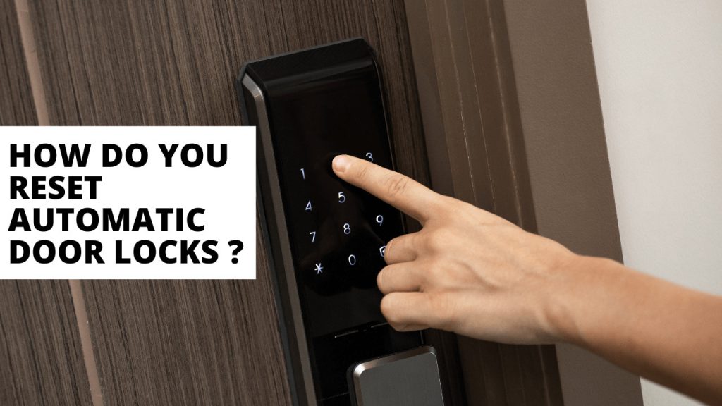 How Do You Reset Automatic Door Locks - Construction How