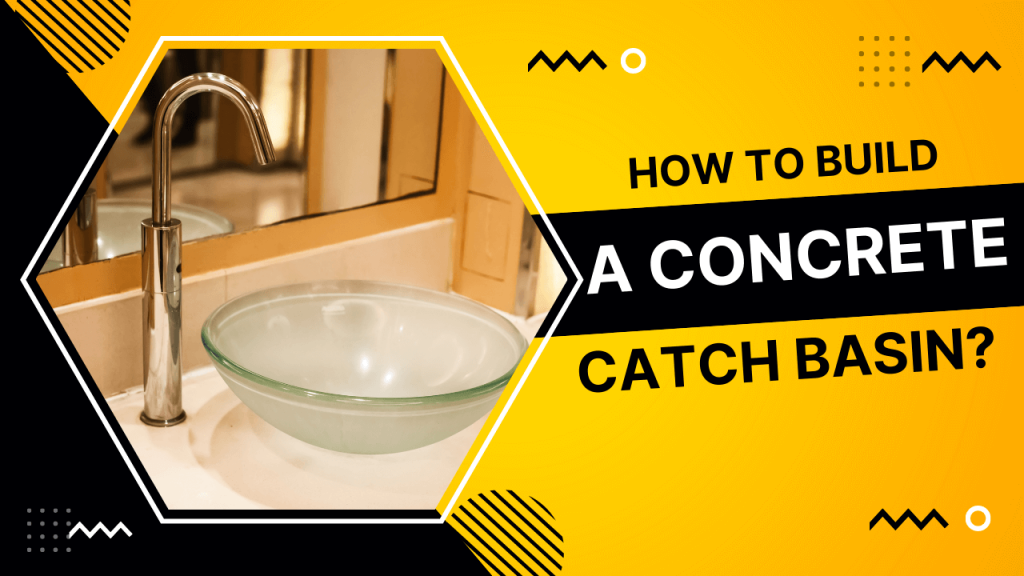 How To Build A Concrete Catch Basin - Construction How