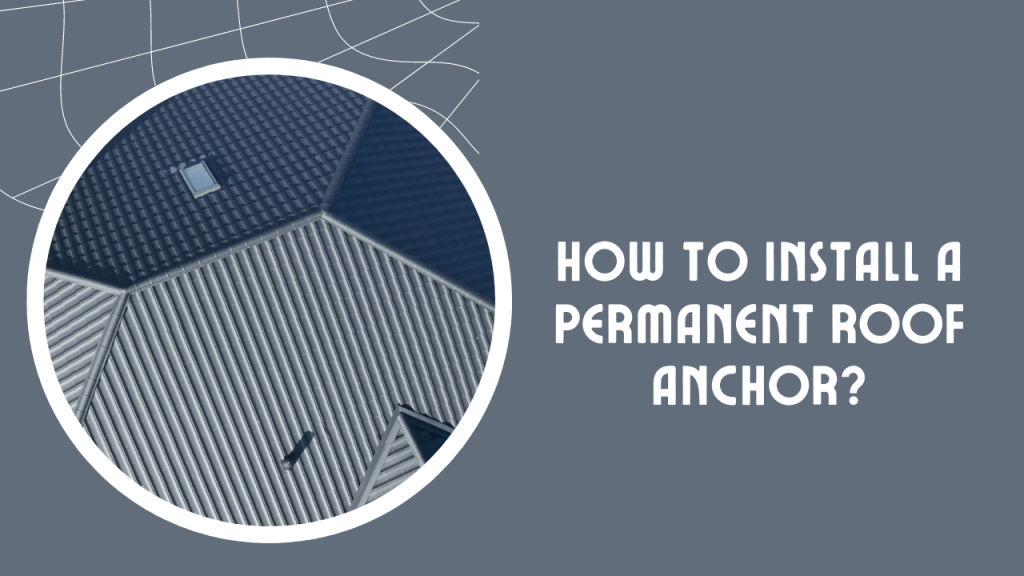 How To Install A Permanent Roof Anchor - Construction How