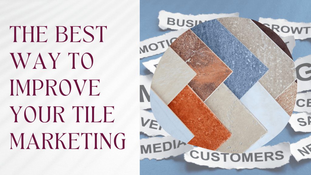 The Best Way To Improve Your Tile Marketing - Construction How