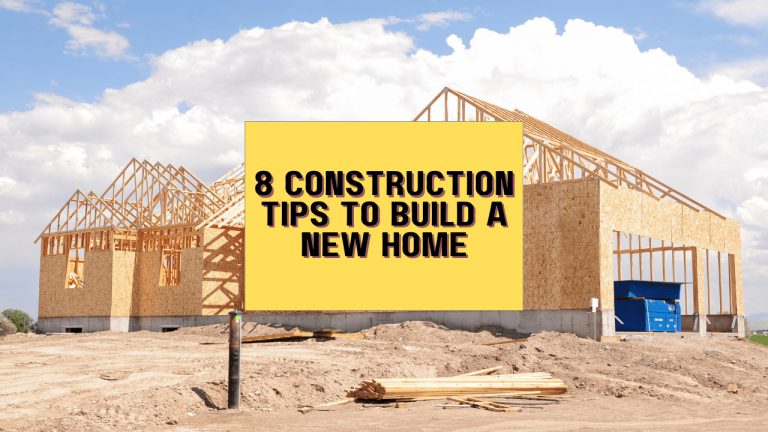 8 Construction Tips To Build A New Home - Construction How