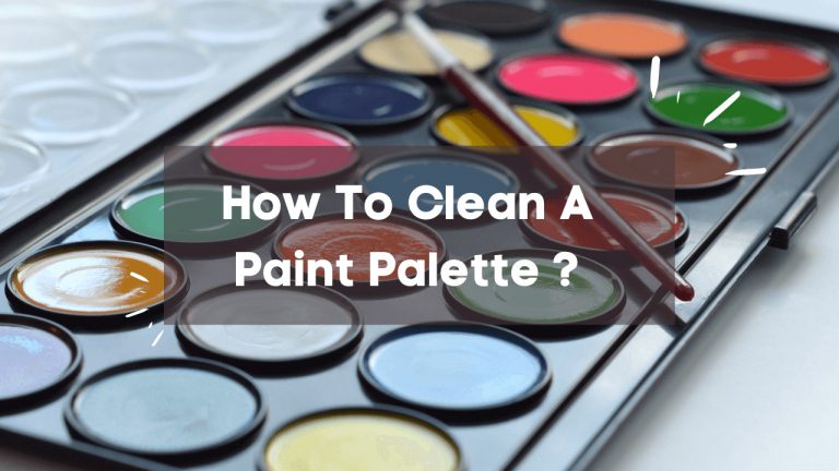How To Clean A Paint Palette - Construction How