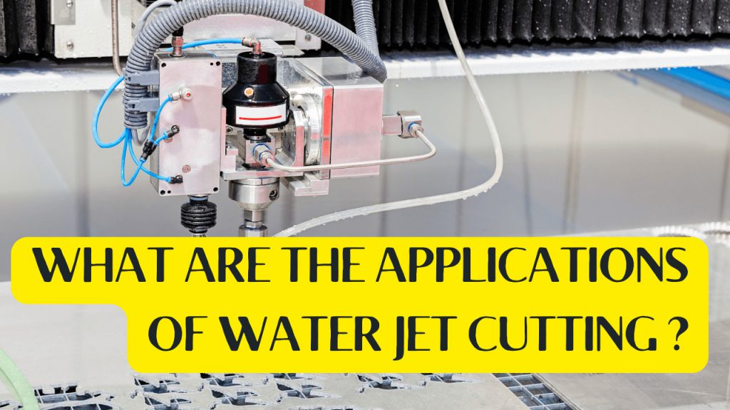 What are the applications of water jet cutting? - Construction How