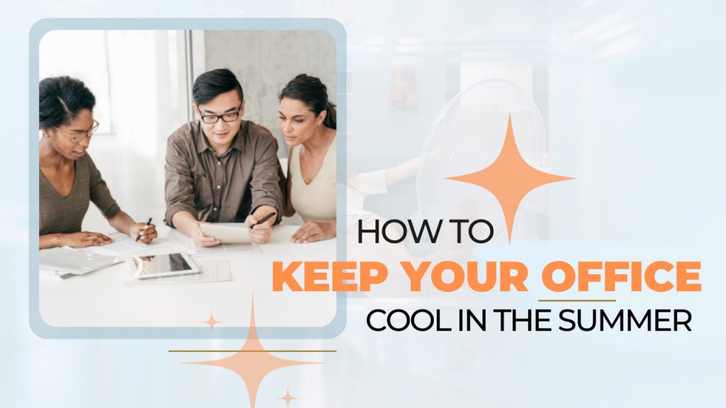 How To Keep Your Office Cool In The Summer - Construction How
