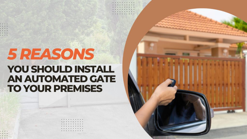 5 Reasons You Should Install An Automated Gate To Your Premises ...