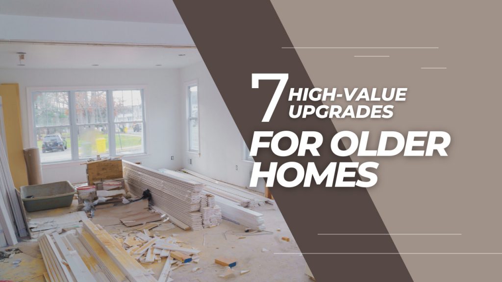 7 High-Value Upgrades for Older Homes - Construction How