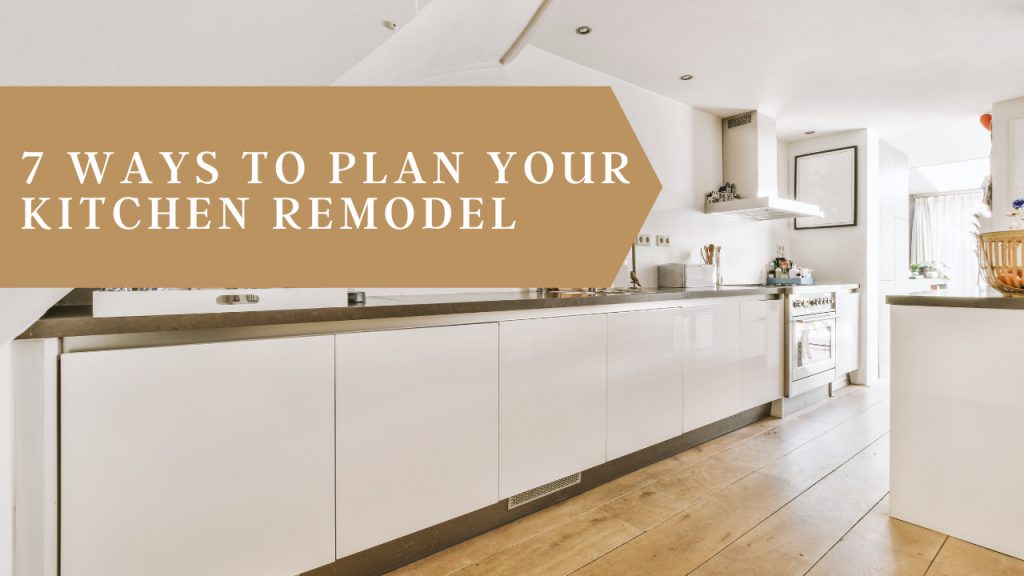 7 Ways to Plan Your Kitchen Remodel - Construction How