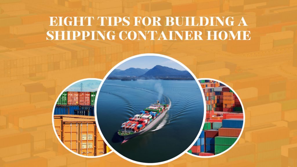 Eight Tips for Building a Shipping Container Home - Construction How