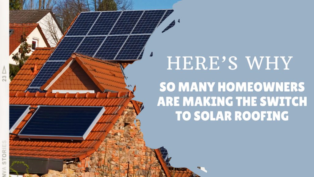 Here's Why So Many Homeowners Are Making the Switch to Solar Roofing ...