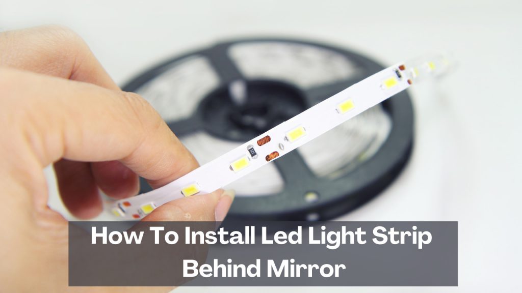 How To Install Led Light Strip Behind Mirror - Construction How