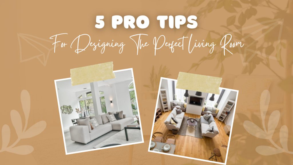 5 Pro Tips For Designing The Perfect Living Room - Construction How