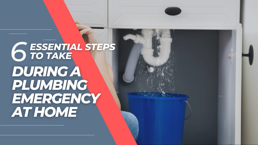 6 Essential Steps To Take During A Plumbing Emergency At Home ...