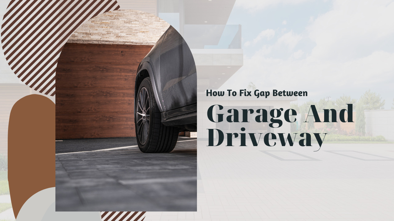 How To Fix Gap Between Garage And Driveway