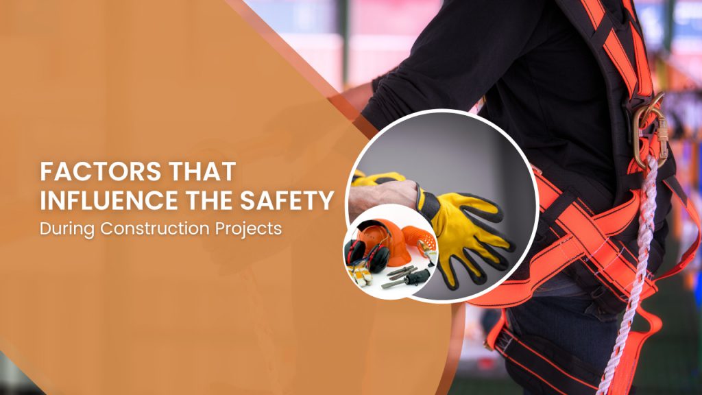Factors That Influence The Safety During Construction Projects ...