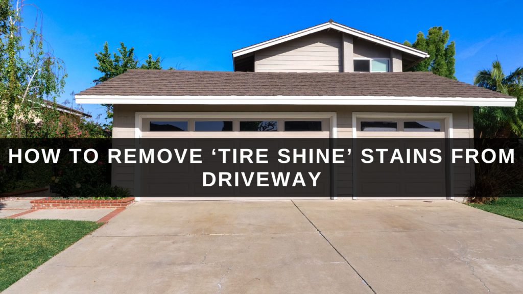 How To Remove 'Tire Shine' Stains From Driveway - Construction How
