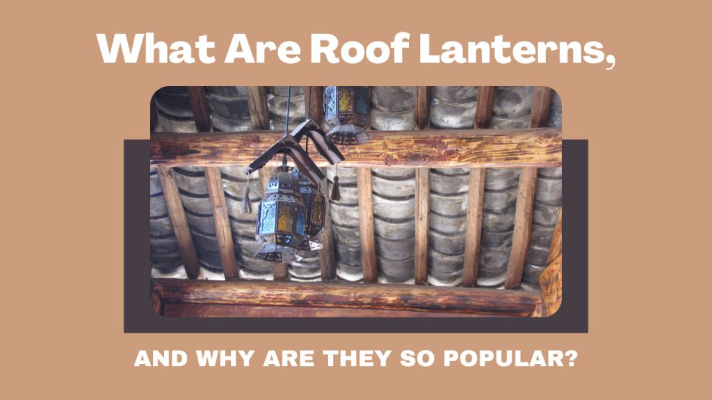 What Are Roof Lanterns, And Why Are They So Popular? - Construction How
